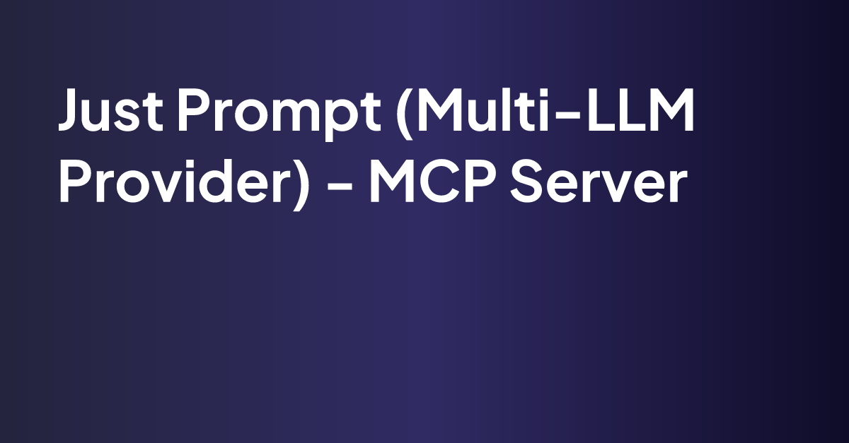 Just Prompt (Multi-LLM Provider) - MCP Server